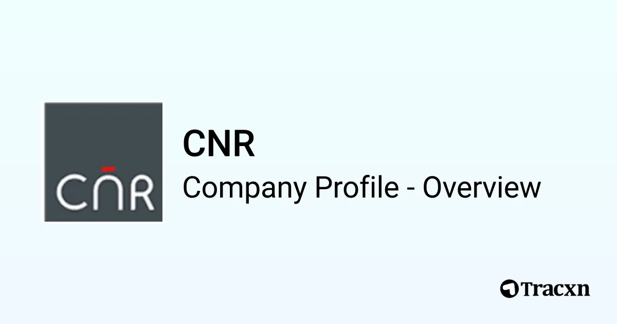 CNR - 2026 Company Profile, Team, Competitors & Financials - Tracxn