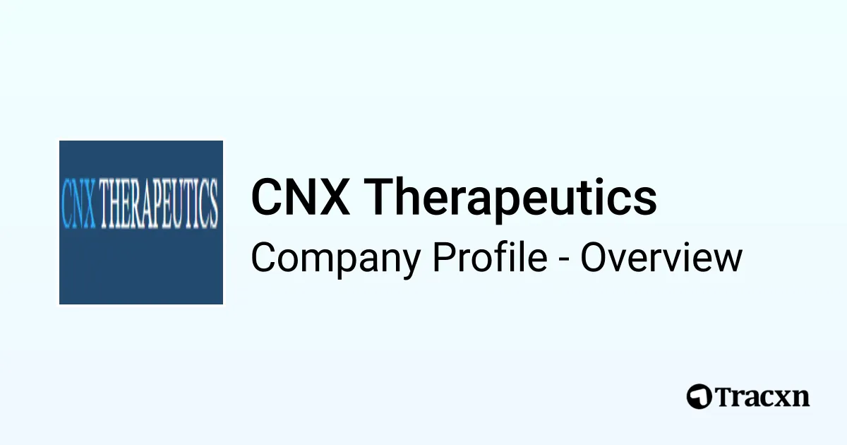 CNX Therapeutics - 2025 Company Profile, Funding & Competitors - Tracxn