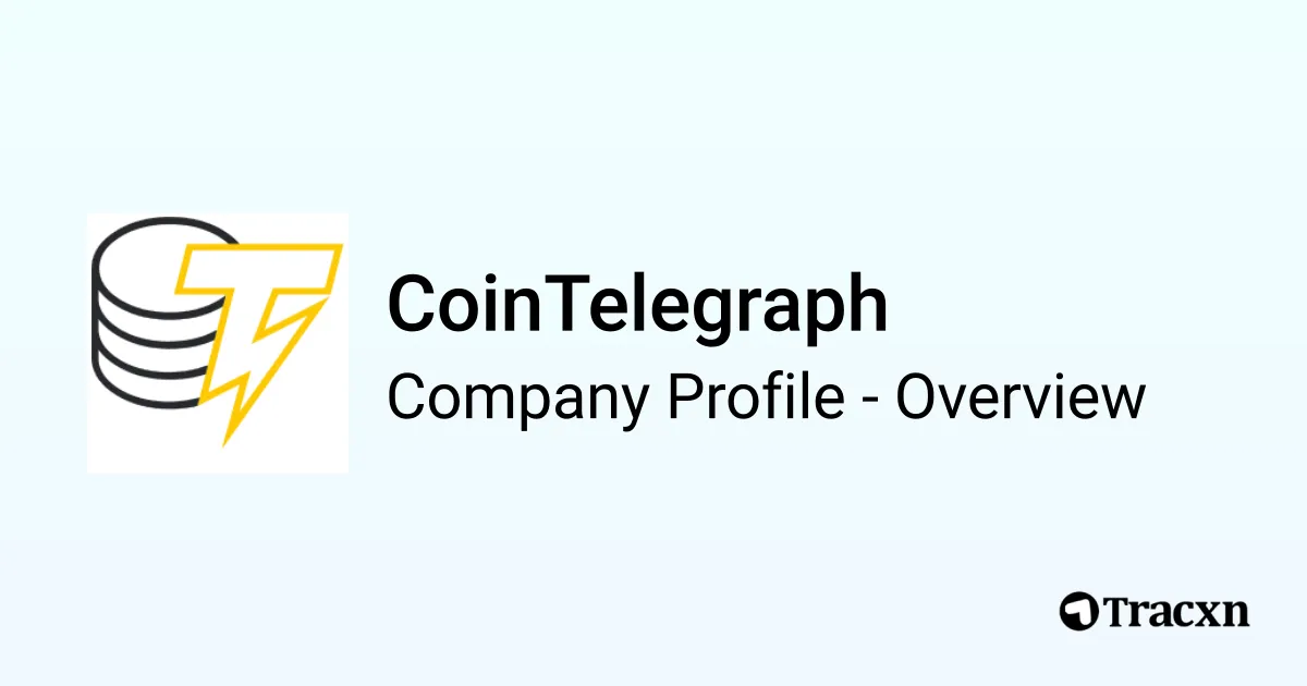 CoinTelegraph - 2026 Company Profile, Team, Funding & Competitors - Tracxn