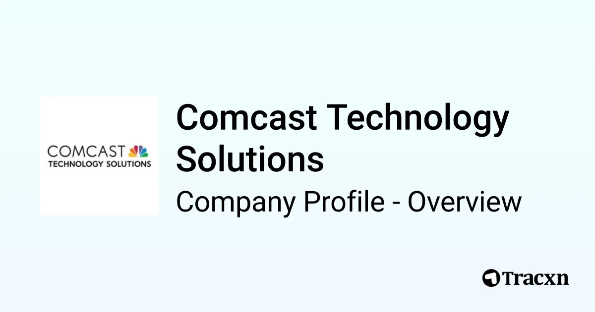 Comcast Technology Solutions - 2025 Company Profile & Competitors - Tracxn