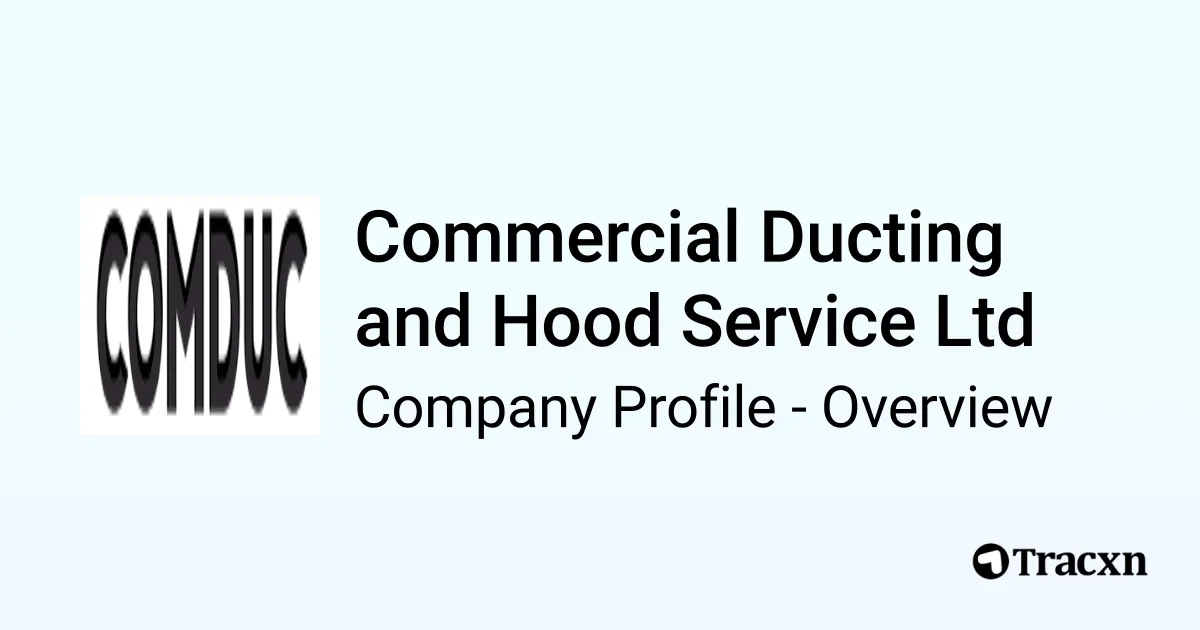 Commercial Ducting and Hood Service Ltd - 2025 Company Profile - Tracxn