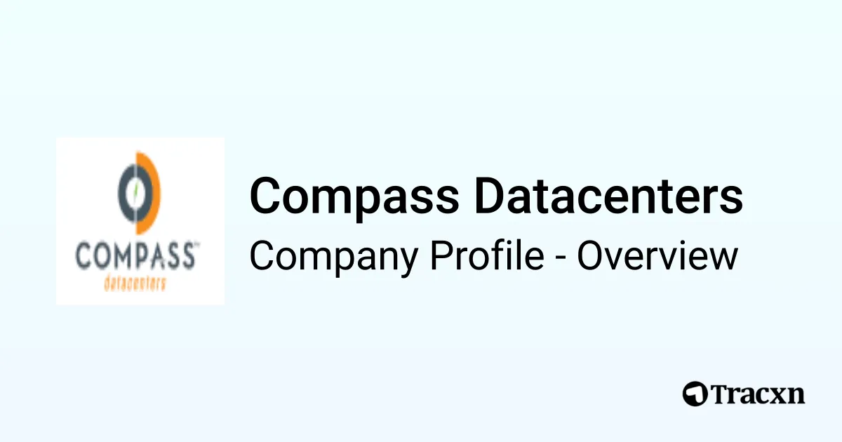 Compass Datacenters - 2026 Company Profile, Team, Funding & Competitors ...