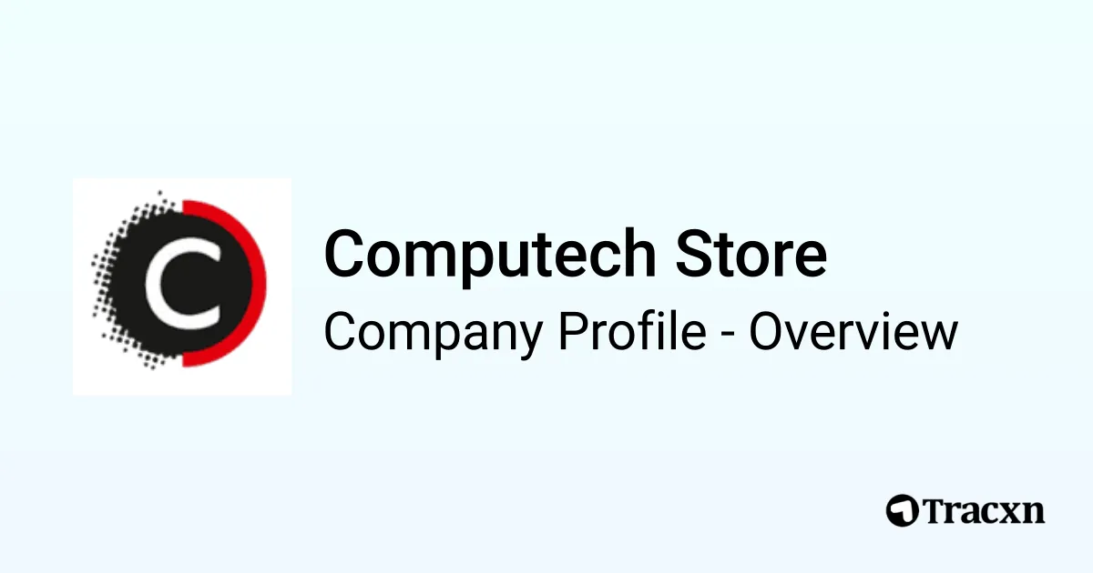 Computech Store - 2025 Company Profile & Competitors - Tracxn