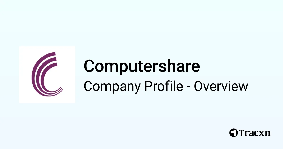 Computershare - 2025 Company Profile, Team & Funding - Tracxn