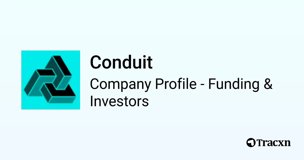 Conduit - 2025 Funding Rounds & List of Investors - Tracxn