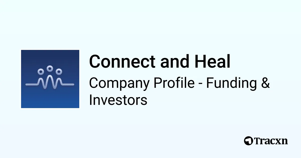 Connect and Heal - 2025 Funding Rounds & List of Investors - Tracxn