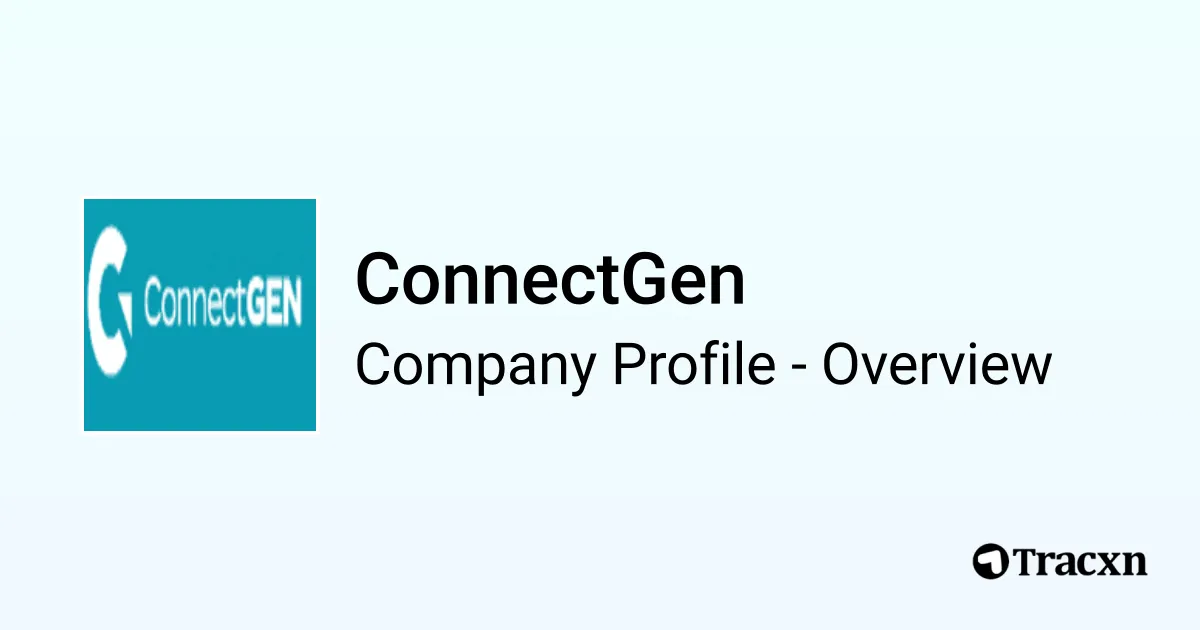 ConnectGen - 2026 Company Profile, Funding & Competitors - Tracxn