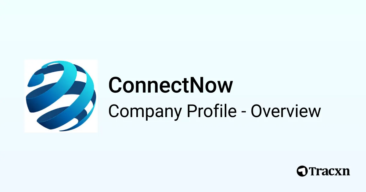ConnectNow - 2025 Company Profile, Team, Competitors & Financials - Tracxn