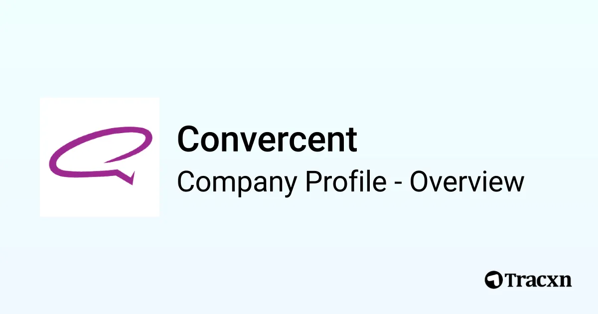 Convercent - 2025 Company Profile, Team, Funding & Competitors - Tracxn