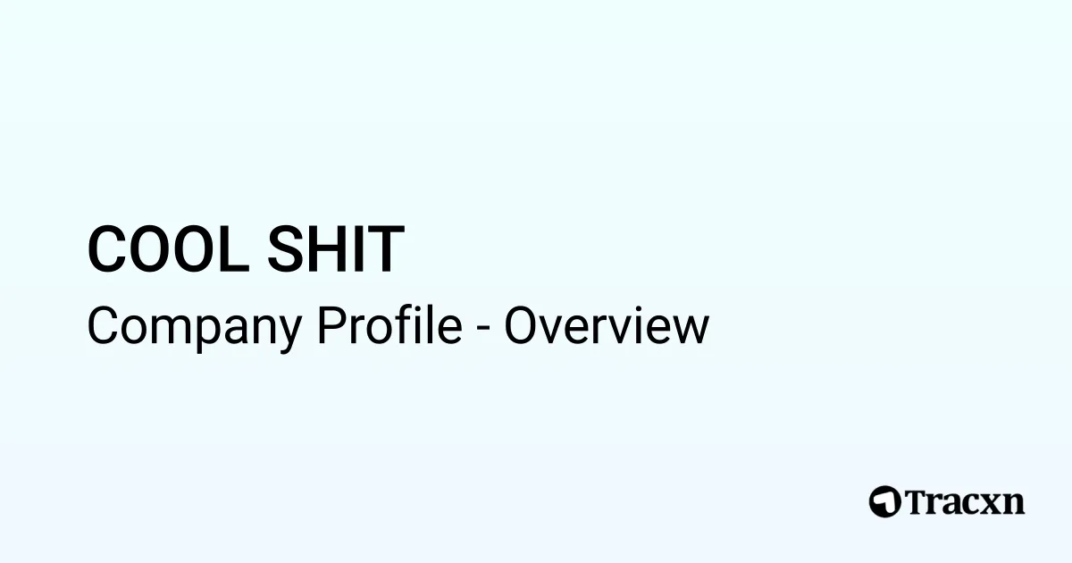 COOL SHIT - 2025 Company Profile & Competitors - Tracxn