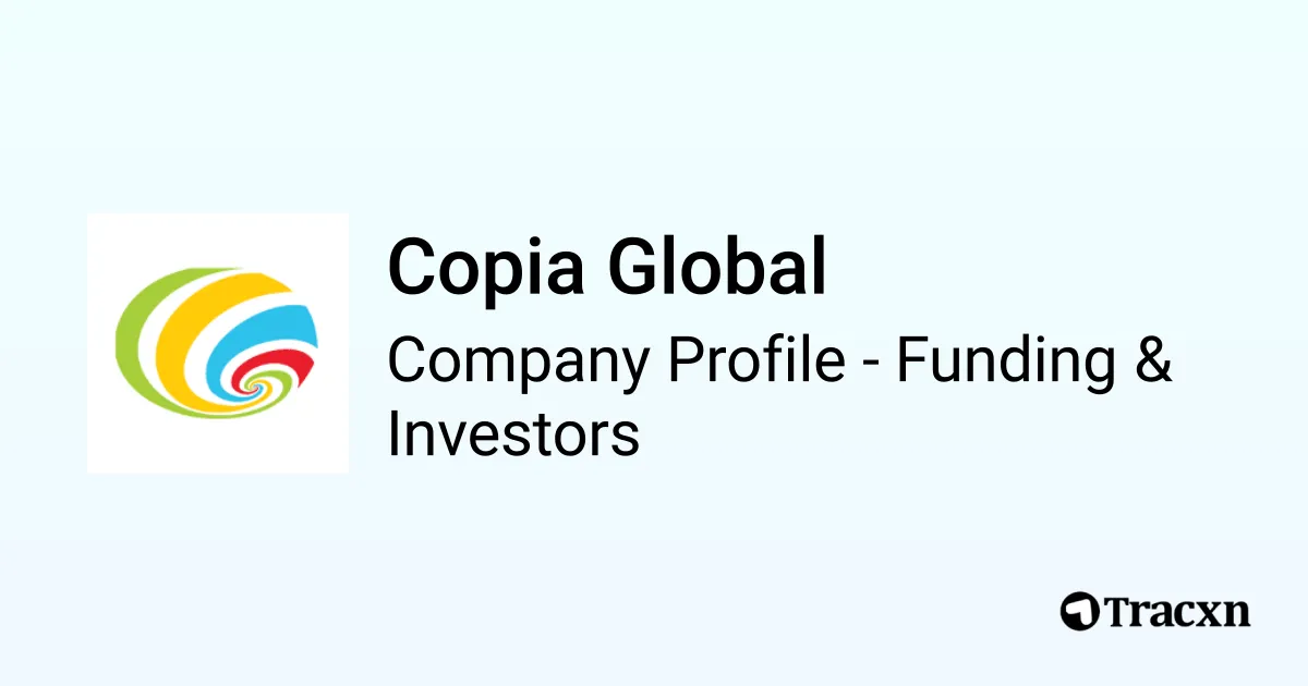 Copia Global - 2025 Funding Rounds & List of Investors - Tracxn