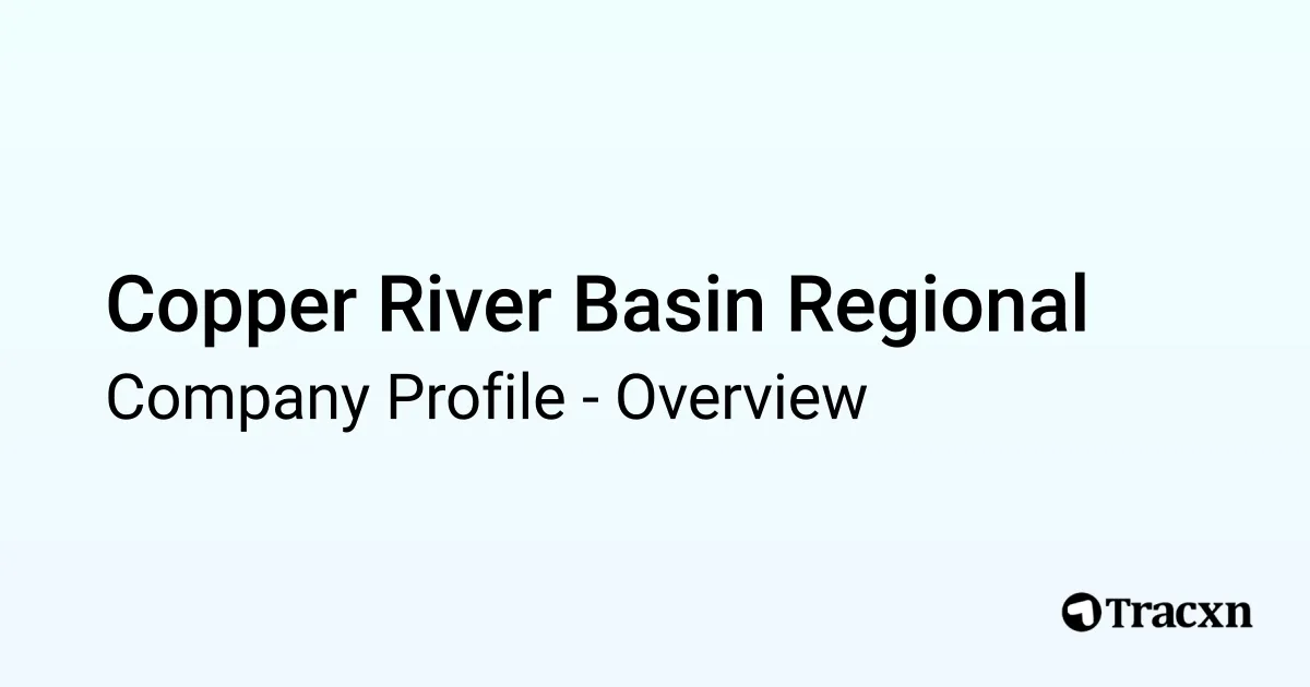 Copper River Basin Regional - 2025 Company Profile & Funding - Tracxn