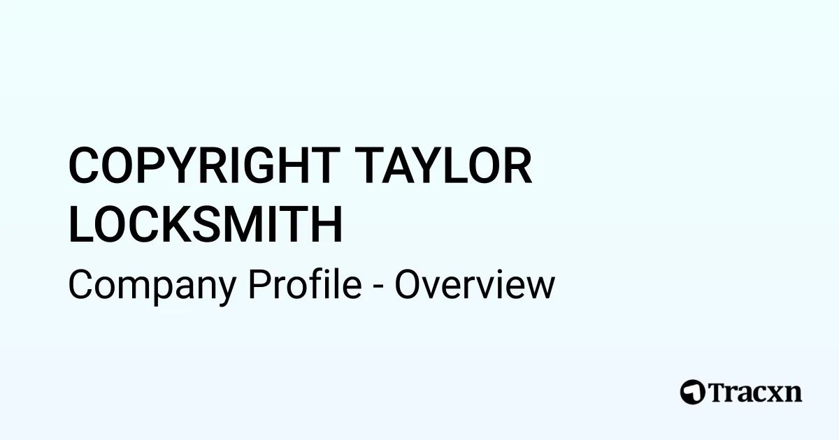 COPYRIGHT TAYLOR LOCKSMITH - 2025 Company Profile & Competitors - Tracxn