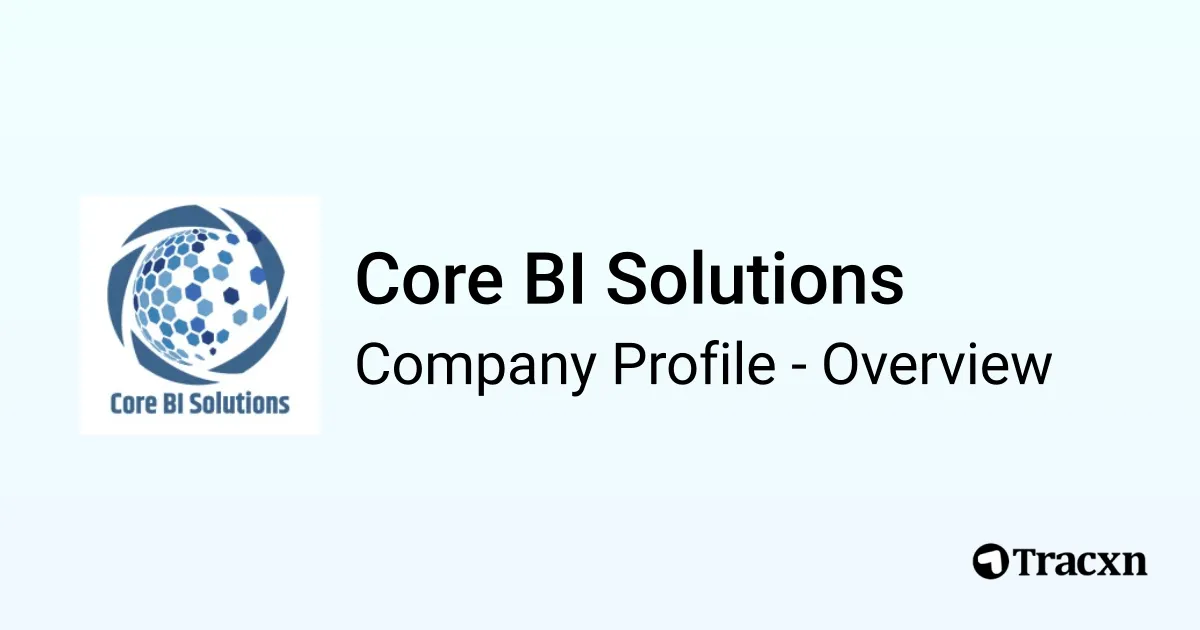 Core BI Solutions - 2025 Company Profile & Competitors - Tracxn