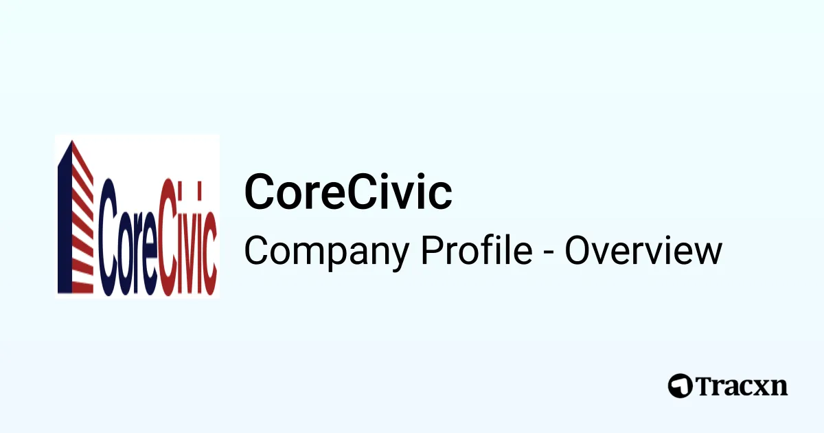 CoreCivic - 2025 Company Profile, Team, Funding, Competitors ...