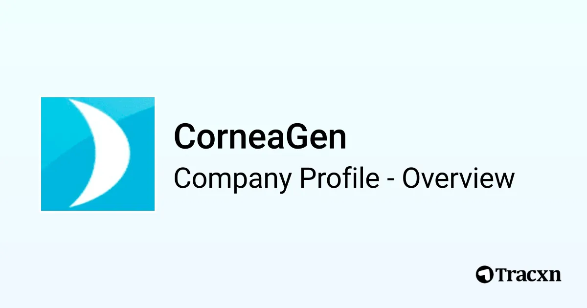 CorneaGen - 2025 Company Profile, Funding & Competitors - Tracxn