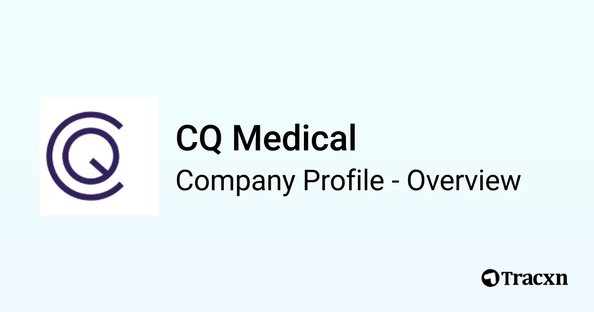 CQ Medical - 2025 Company Profile & Competitors - Tracxn