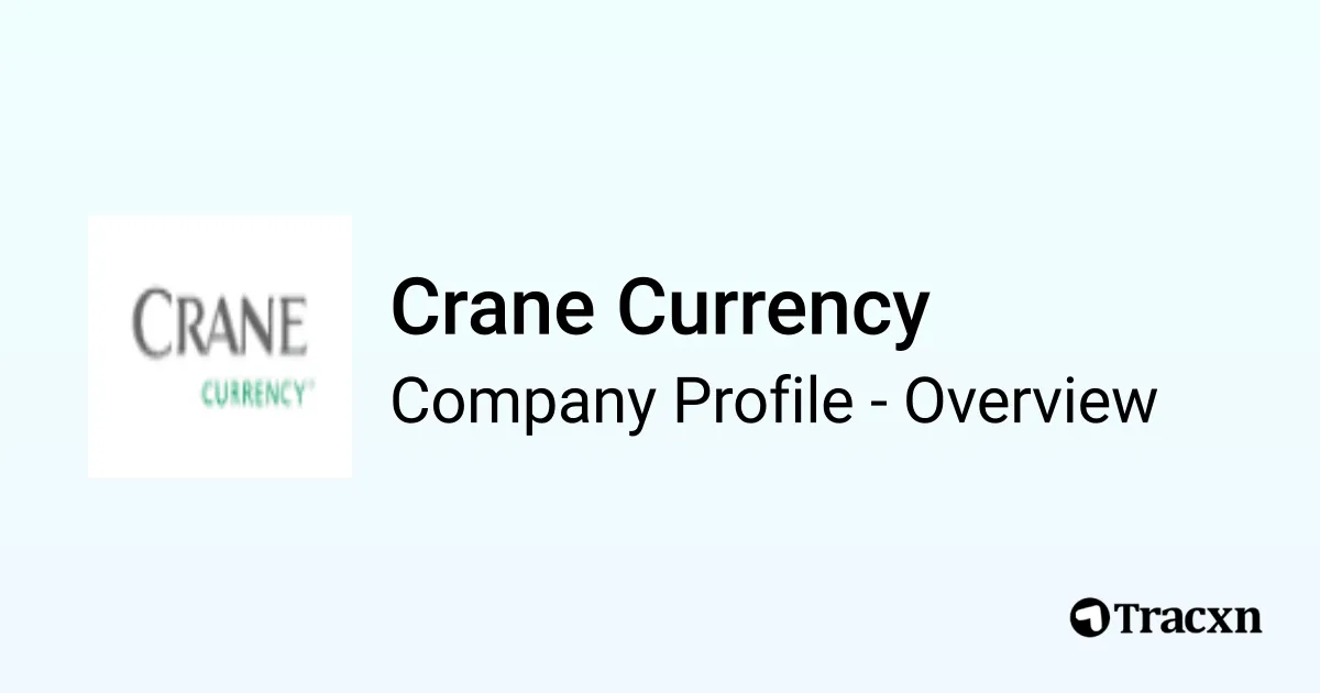 Crane Currency - 2025 Company Profile & Team - Tracxn