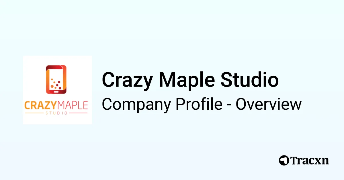 Crazy Maple Studio - 2025 Company Profile, Team & Competitors - Tracxn