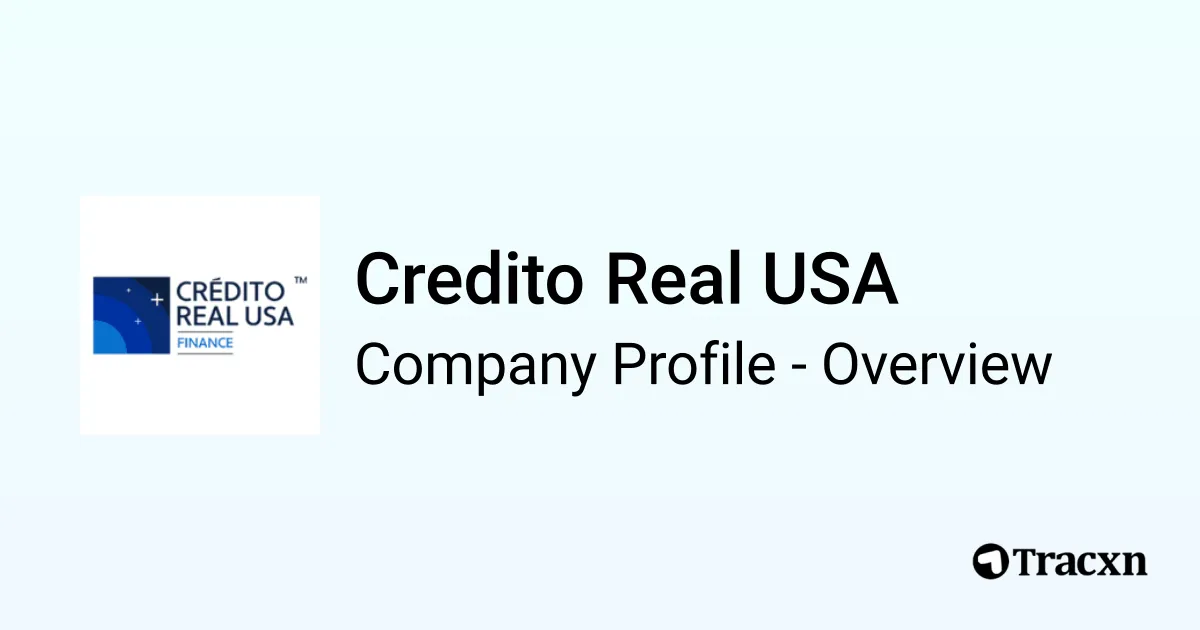 Credito Real USA - 2025 Company Profile, Team, Funding & Competitors ...