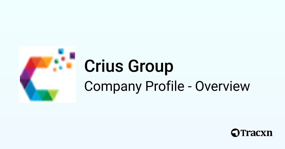 Crius Group - 2025 Company Profile, Team, Competitors & Financials - Tracxn