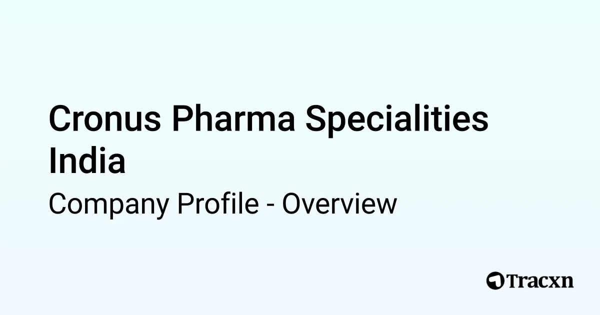 Cronus Pharma Specialities India - 2025 Company Profile, Team ...