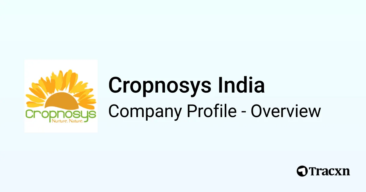 Cropnosys India - 2025 Company Profile, Team, Funding, Competitors & Financials - Tracxn