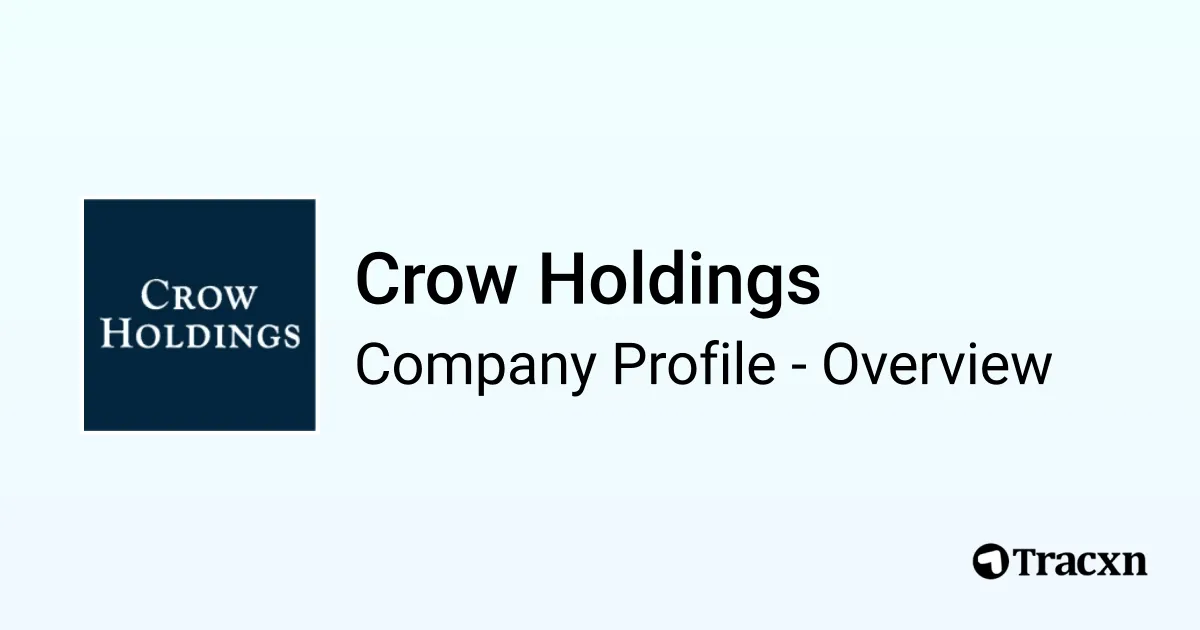 Crow Holdings - 2026 Company Profile, Team, Funding & Competitors - Tracxn