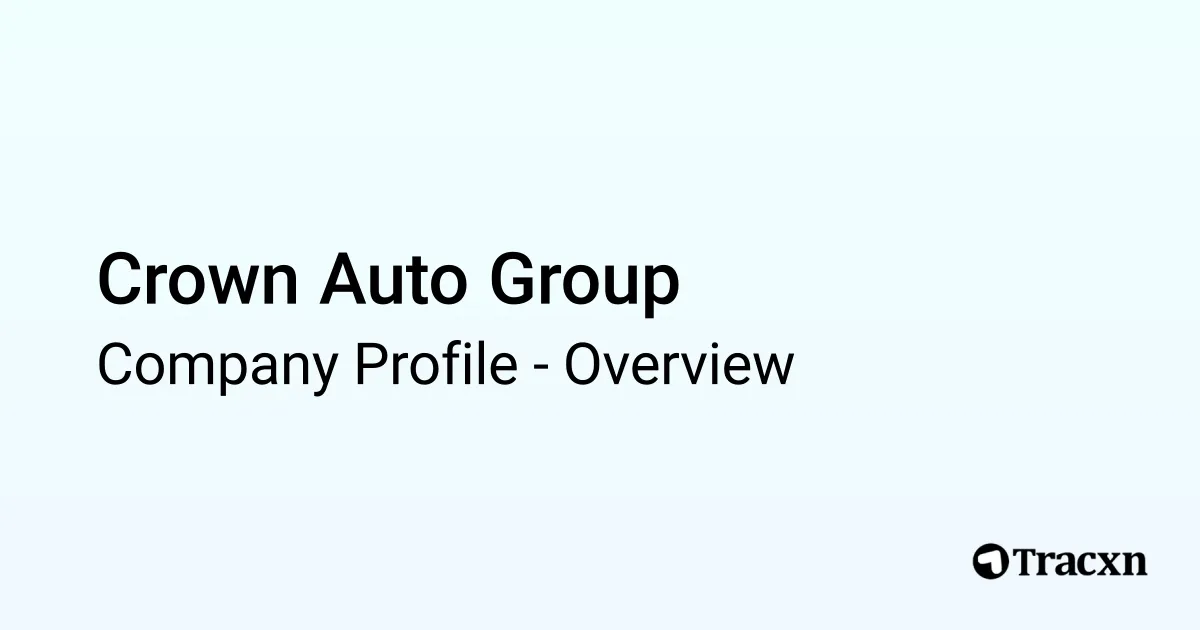 Crown Auto Group - 2025 Company Profile, Team & Competitors - Tracxn