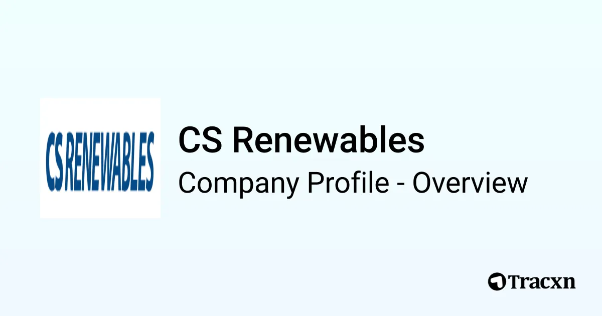 CS Renewables - 2025 Company Profile, Funding & Competitors - Tracxn
