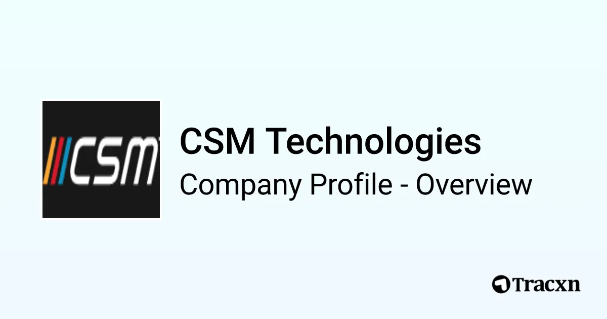 CSM Technologies - 2025 Company Profile, Team, Competitors & Financials ...