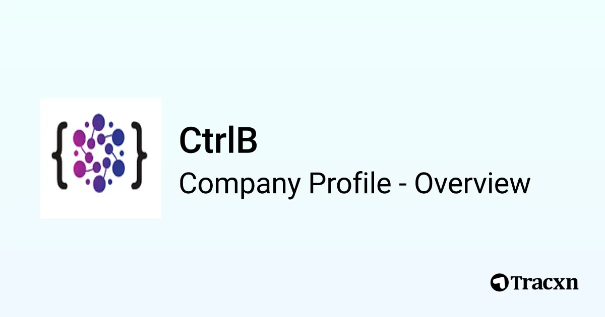CtrlB - 2025 Company Profile, Team, Funding & Competitors - Tracxn