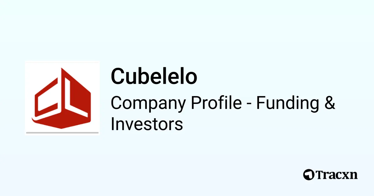 Cubelelo - 2025 Funding Rounds & List of Investors - Tracxn