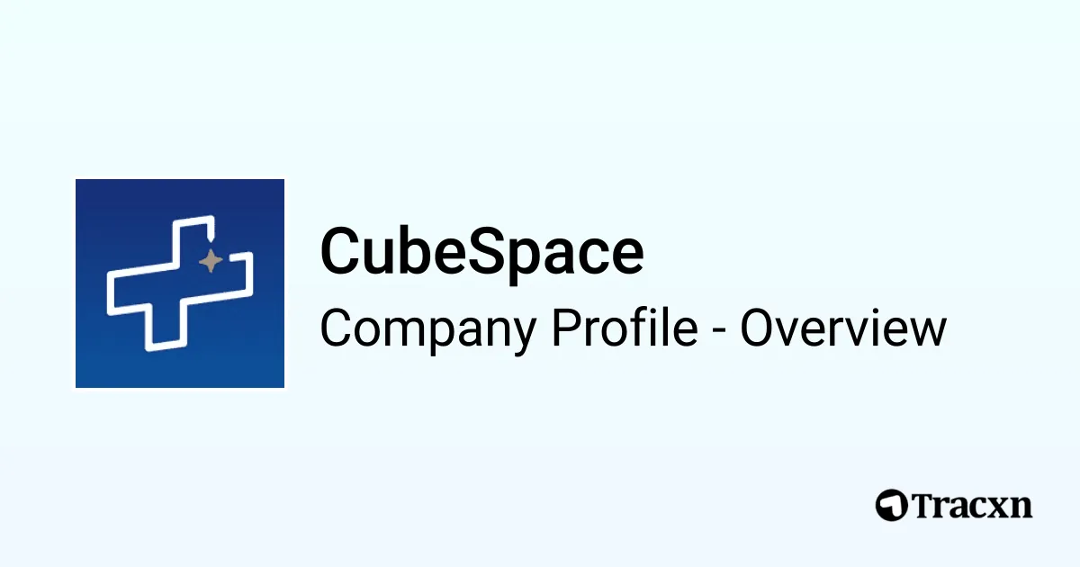CubeSpace - 2026 Company Profile, Team, Funding & Competitors - Tracxn