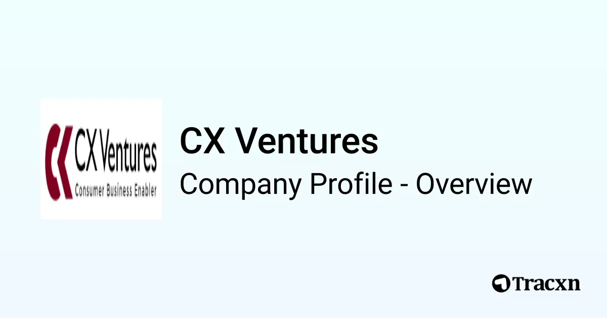 CX Ventures - 2025 Company Profile & Financials - Tracxn