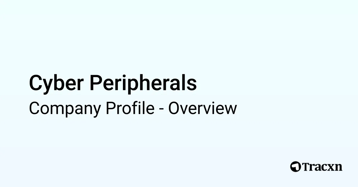 Cyber Peripherals - 2025 Company Profile & Competitors - Tracxn