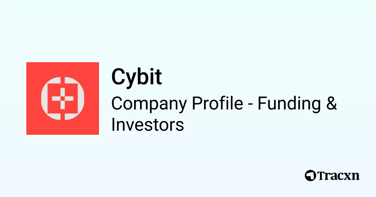 Cybit - 2025 Funding Rounds & List of Investors - Tracxn