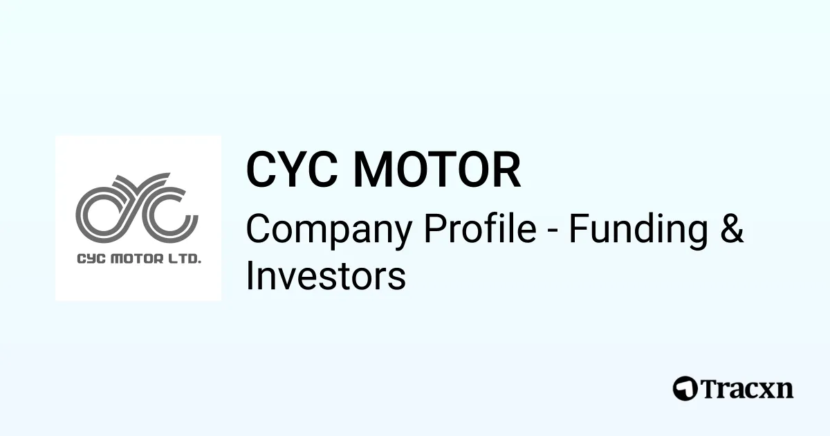 CYC MOTOR - 2025 Funding Rounds & List of Investors - Tracxn