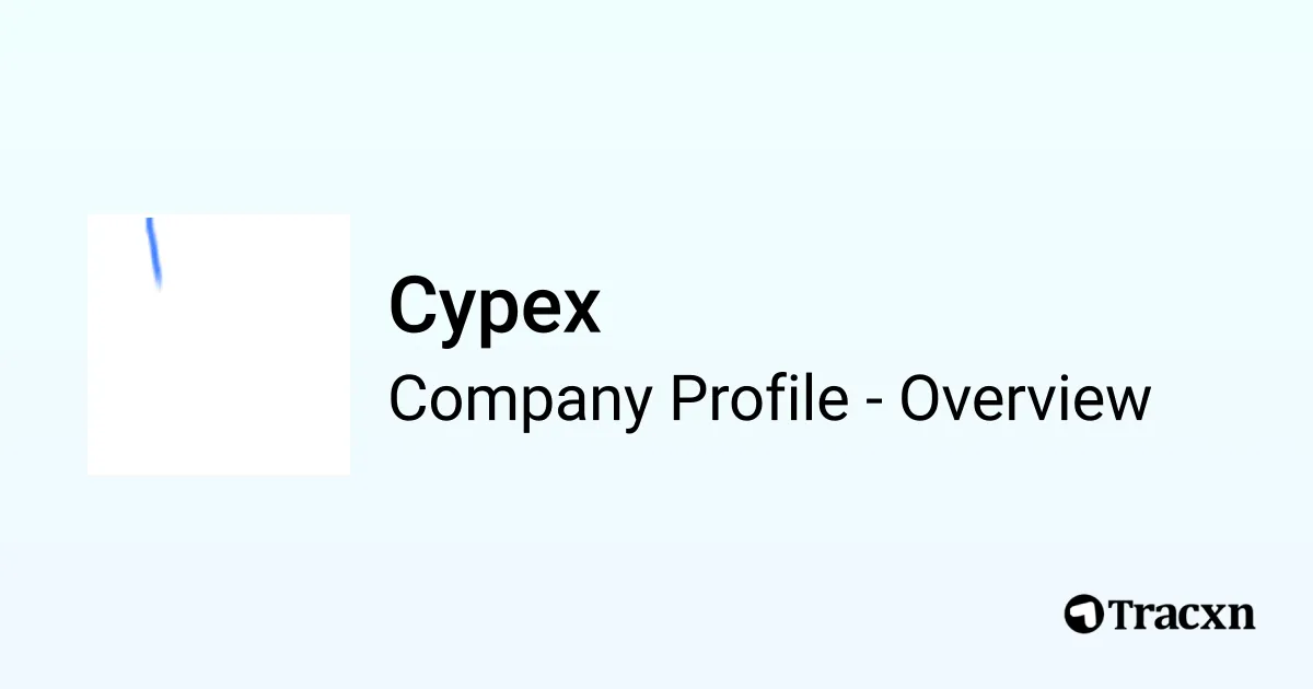 Cypex - 2026 Company Profile - Tracxn