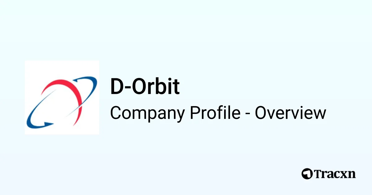 D-Orbit - 2026 Company Profile, Team, Funding & Competitors - Tracxn