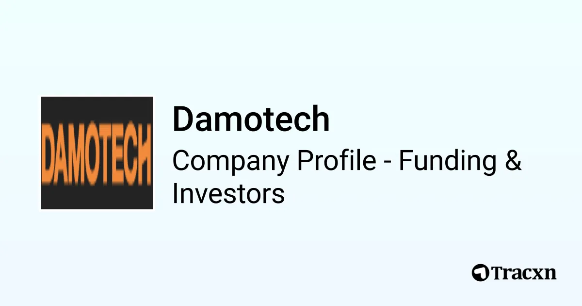 Damotech - 2026 Funding Rounds & List of Investors - Tracxn