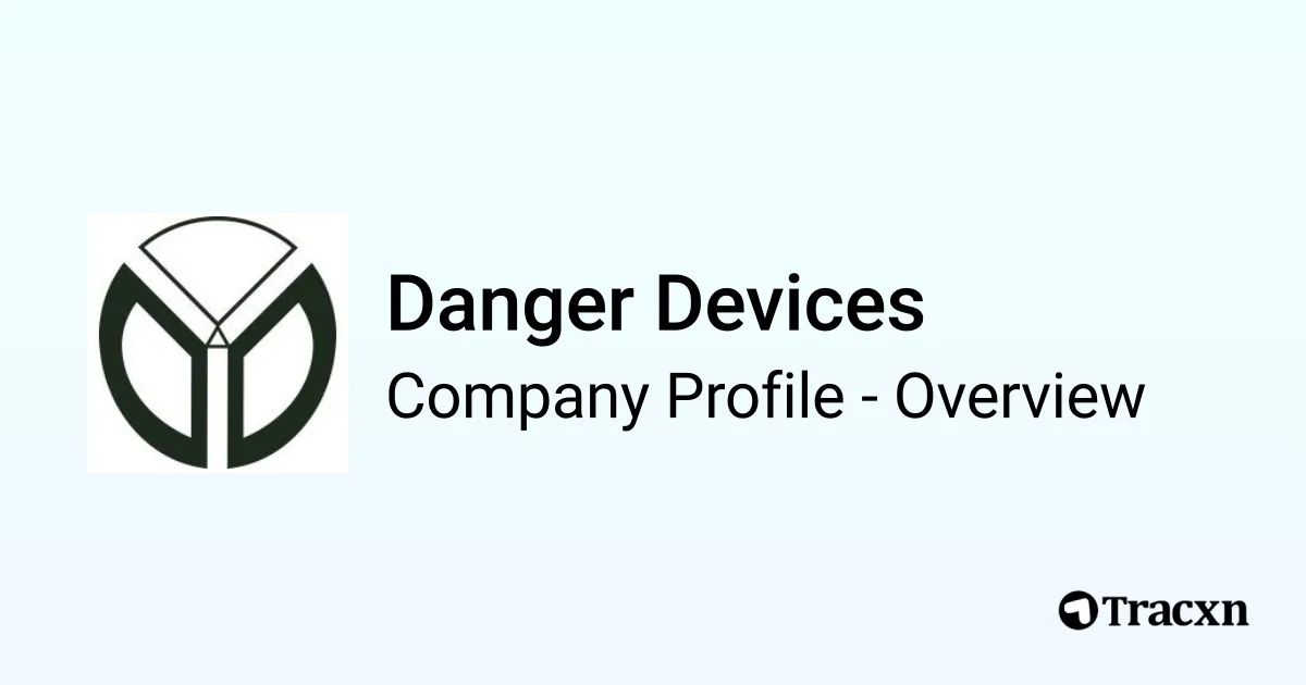 Danger Devices - 2025 Company Profile & Team - Tracxn