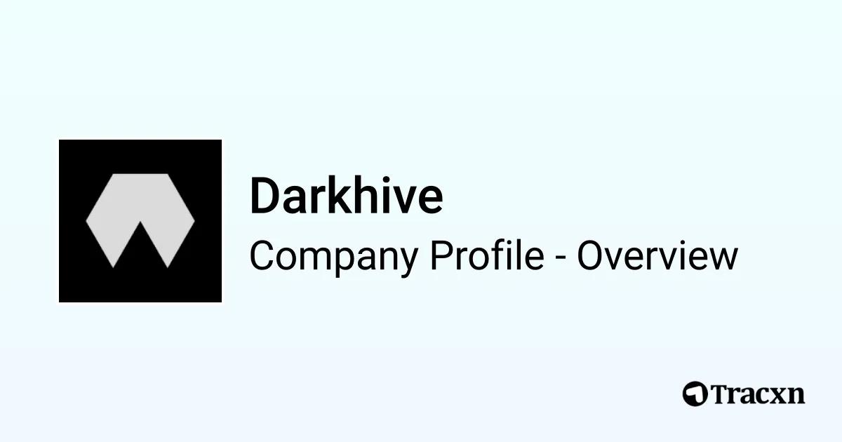 Darkhive - 2025 Company Profile, Team, Funding & Competitors - Tracxn