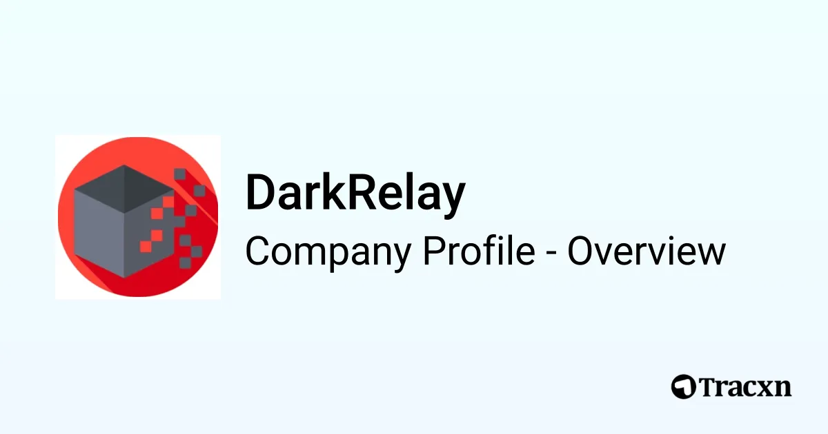 DarkRelay - 2025 Company Profile, Team & Competitors - Tracxn