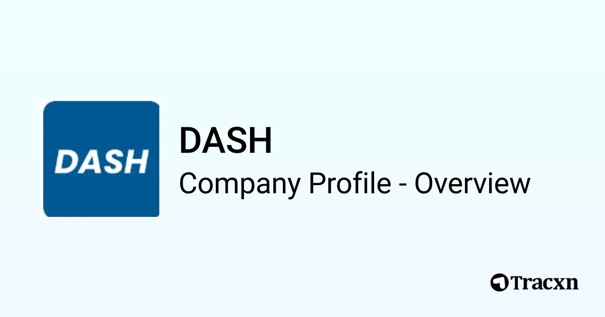 DASH - 2025 Company Profile, Team & Competitors - Tracxn