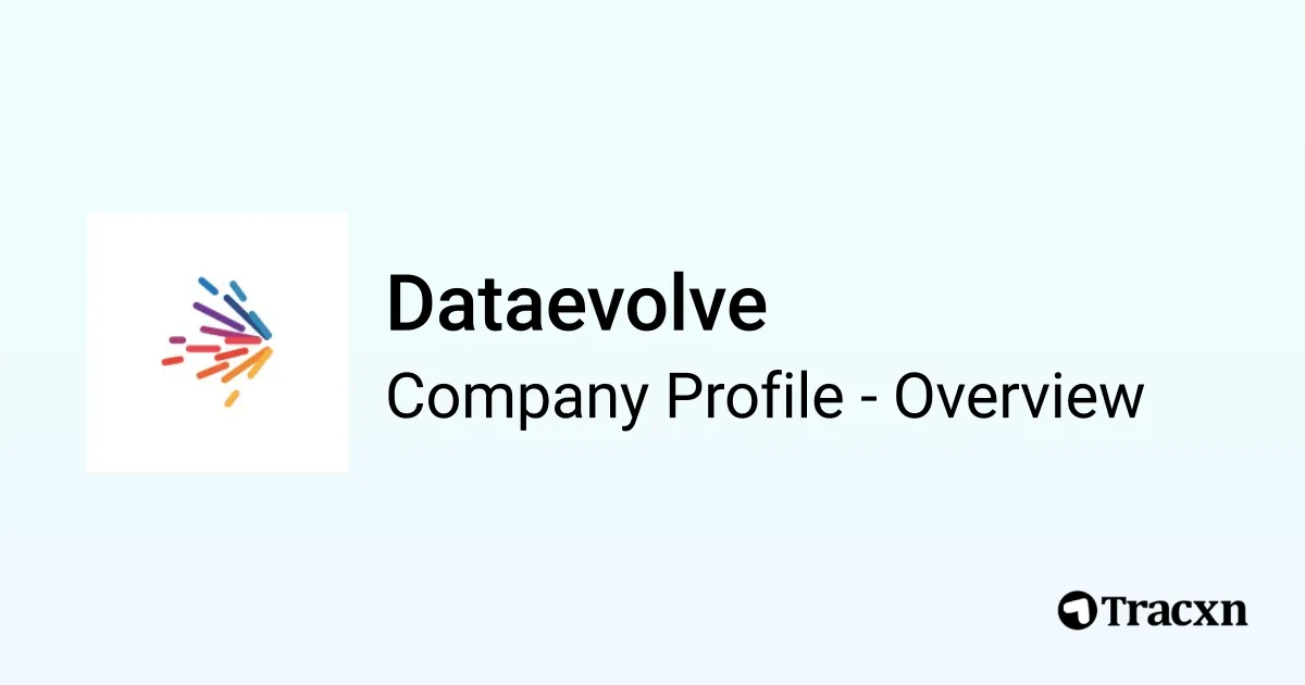 Dataevolve - 2025 Company Profile, Team, Competitors & Financials - Tracxn