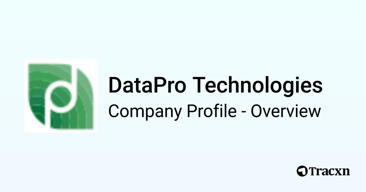 DataPro Technologies - 2025 Company Profile, Team, Funding, Competitors & Financials - Tracxn