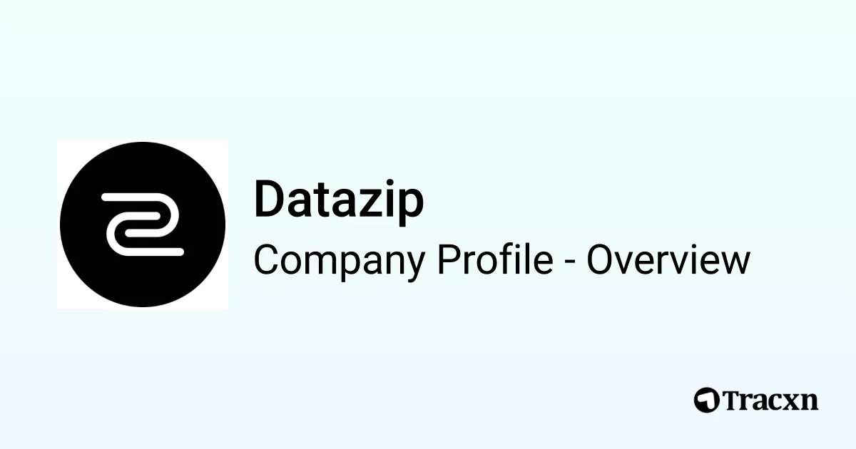 Datazip - 2025 Company Profile, Team, Funding, Competitors & Financials - Tracxn