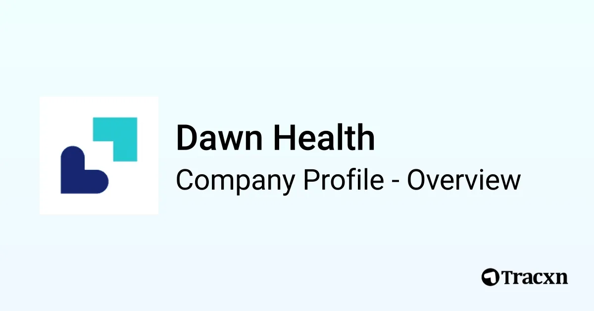 Dawn Health - 2026 Company Profile, Team, Funding, Competitors ...