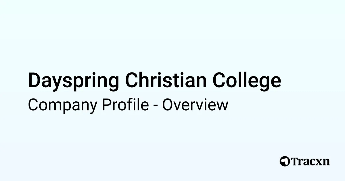 Dayspring Christian College - 2025 Company Profile - Tracxn